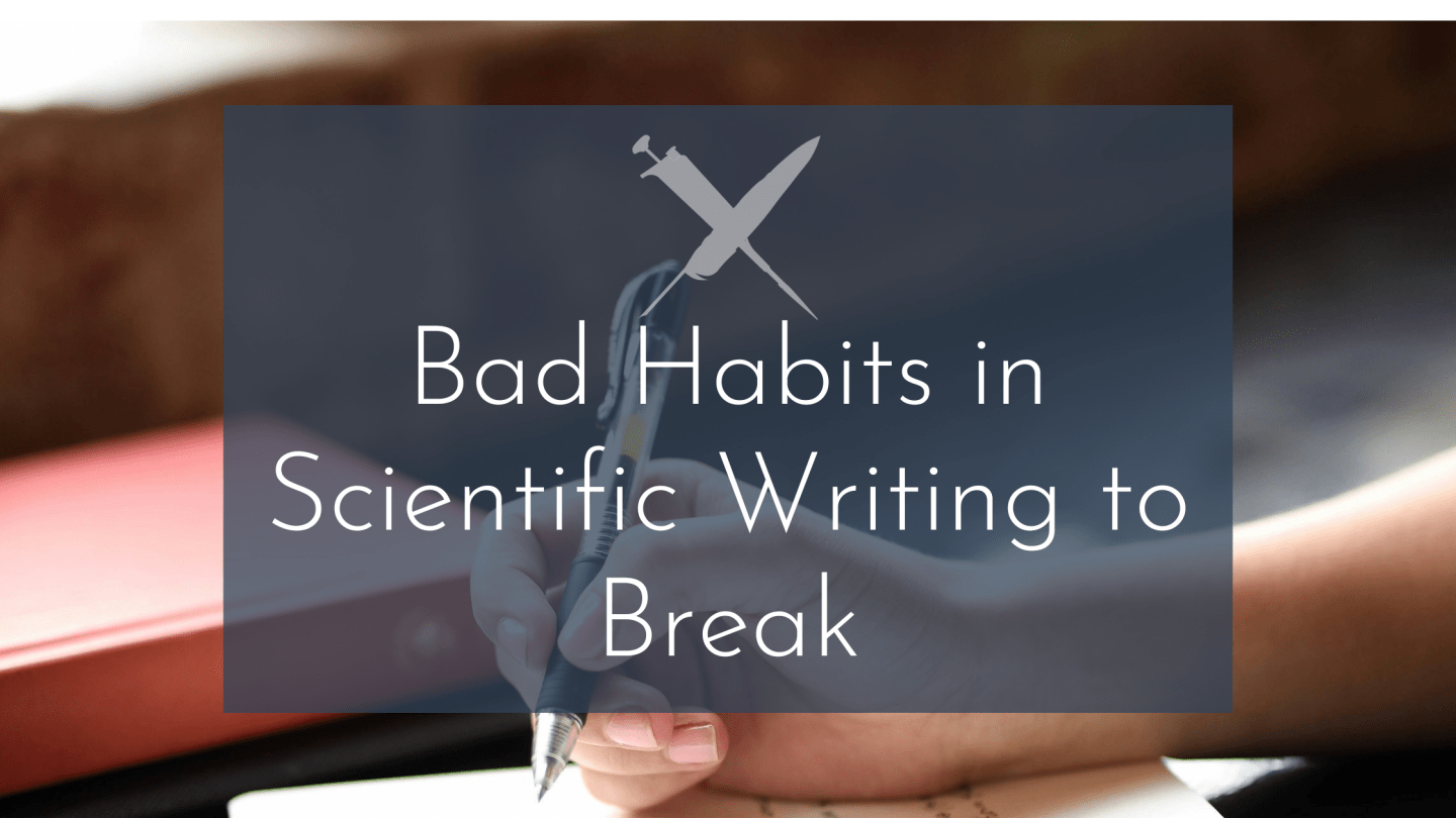 Bad Habits in Scientific Writing to Break – Pipette & Quill Scientific ...